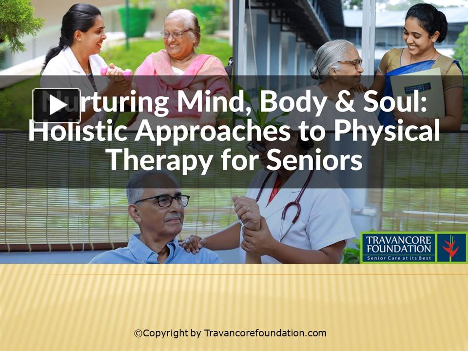 PPT – Nurturing Mind, Body & Soul: Holistic Approaches to Physical Therapy for Seniors ...