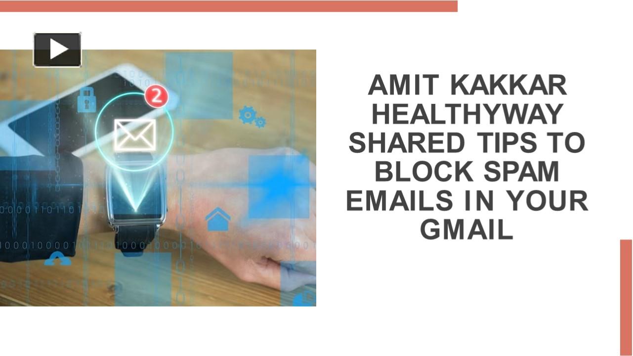 PPT – Amit Kakkar Healthyway Shared Tips to block spam emails in your Gmail PowerPoint ...