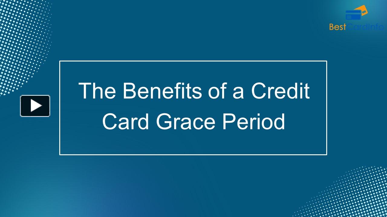 PPT – The Benefits of a Credit Card Grace Period PowerPoint presentation | free to download - id ...