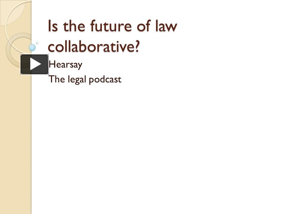 Is the future of law collaborative? presentation | free to download