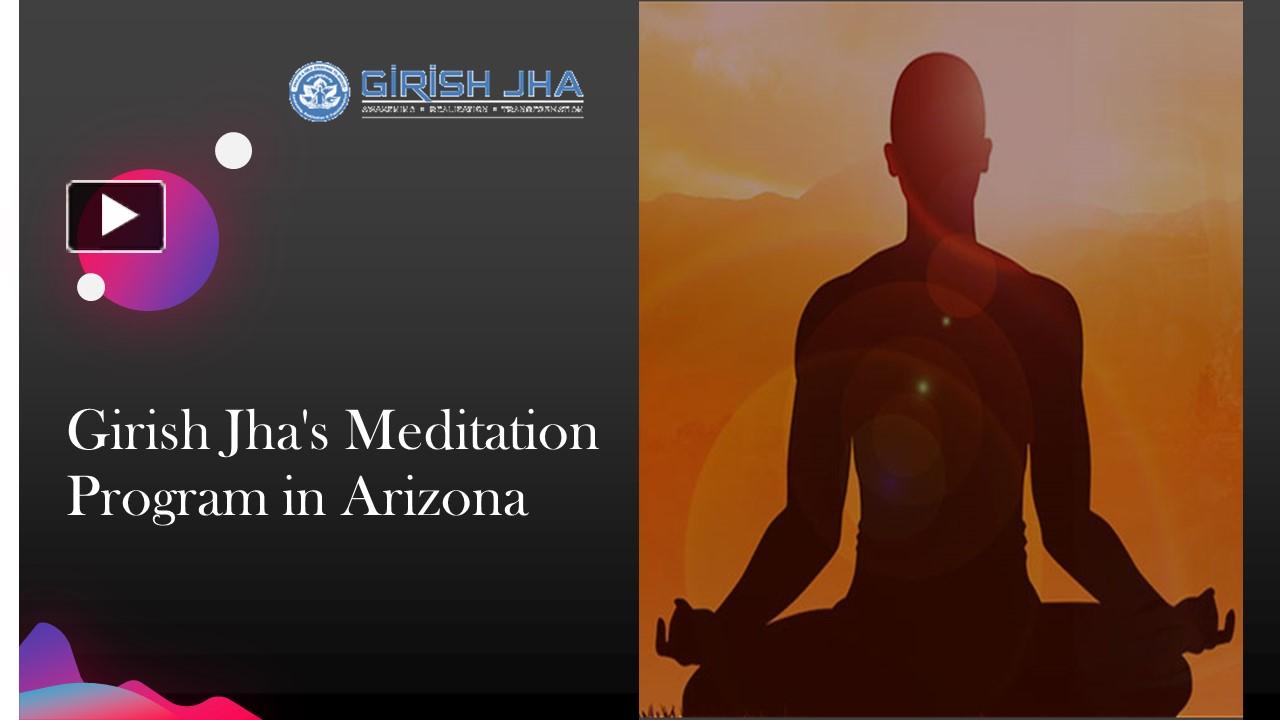 PPT – Meditation Program in Arizona - Girish Jha PowerPoint presentation | free to download - id ...