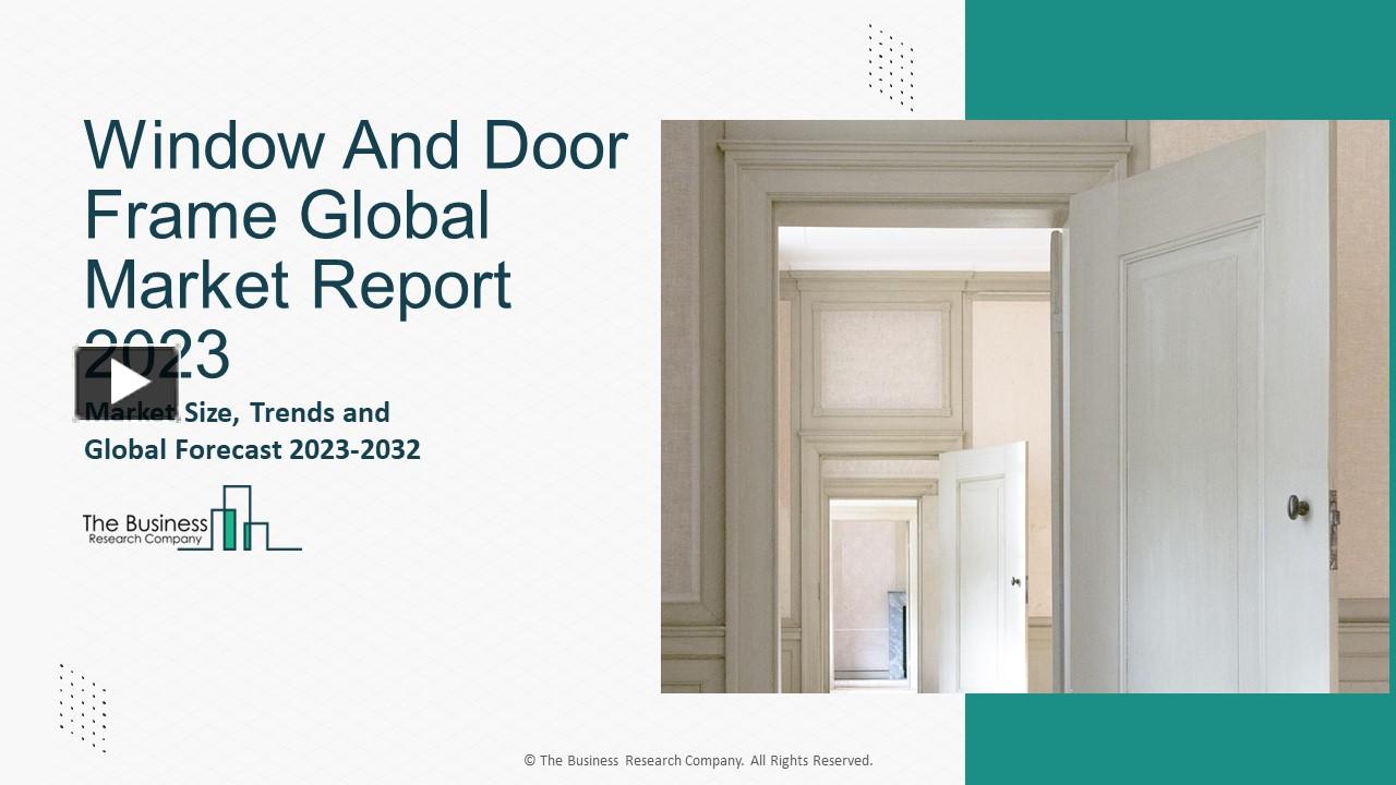 PPT – Window and Door Frame Market Segmentation, Scope And Drivers Report To 2032 PowerPoint ...