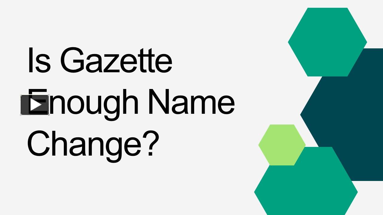PPT – Is Gazette Enough Name Change? PowerPoint presentation | free to ...