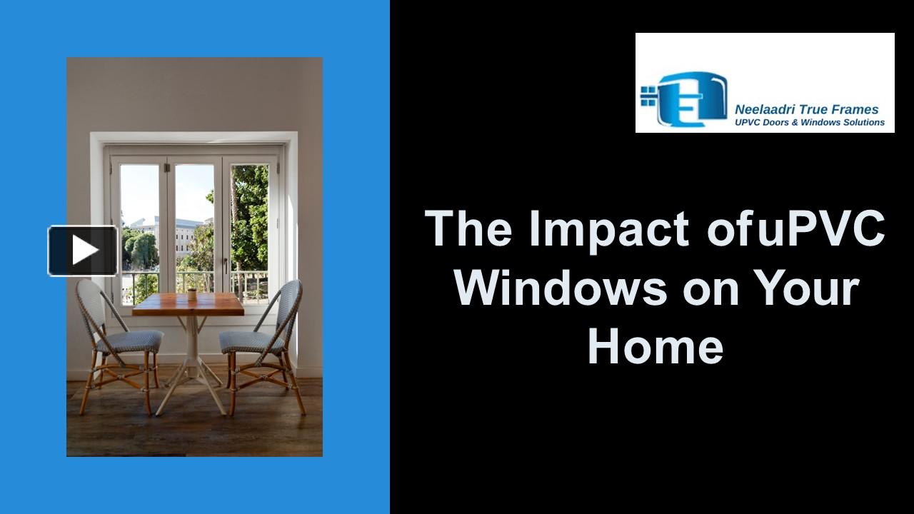 PPT – The Impact of uPVC Windows on Your Home PowerPoint presentation | free to download - id ...