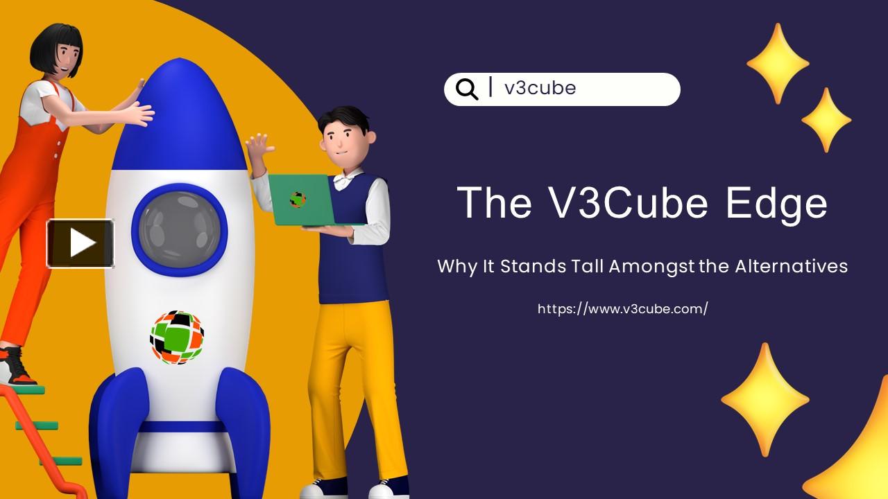 PPT – The V3Cube Edge: Why It Stands Tall Amongst the Alternatives PowerPoint presentation ...