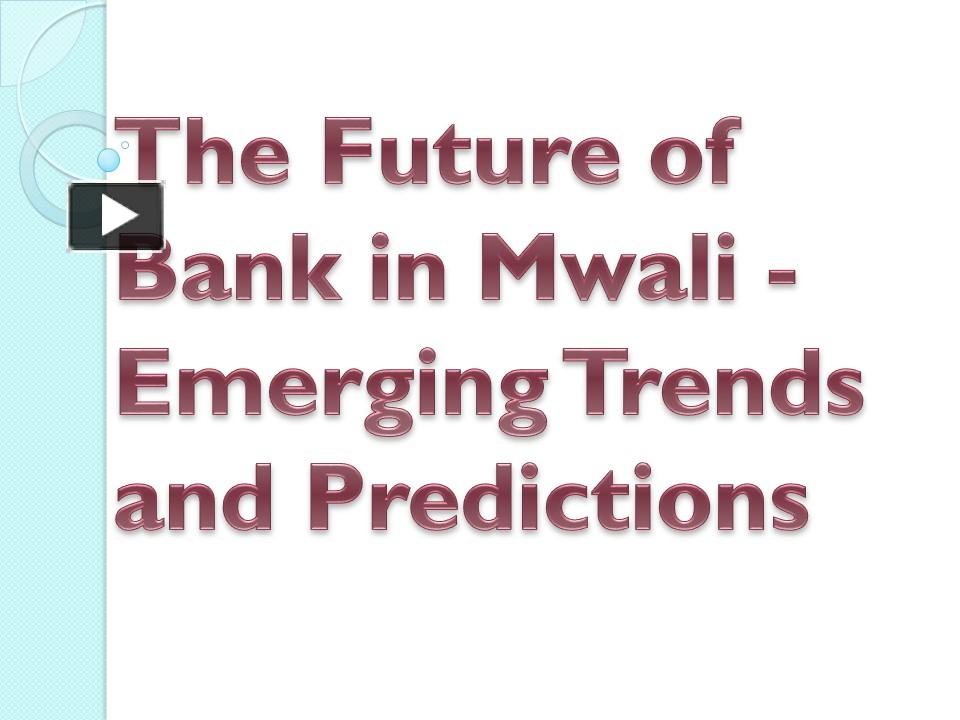 PPT – The Future of Bank in Mwali - Emerging Trends and Predictions ...