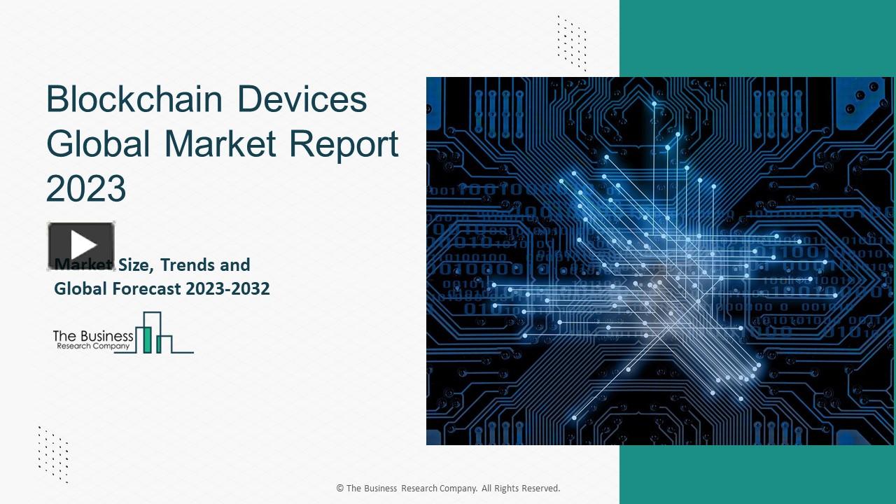PPT – Blockchain Devices Market Projected Growth Rate Through 2023-2032 PowerPoint presentation ...