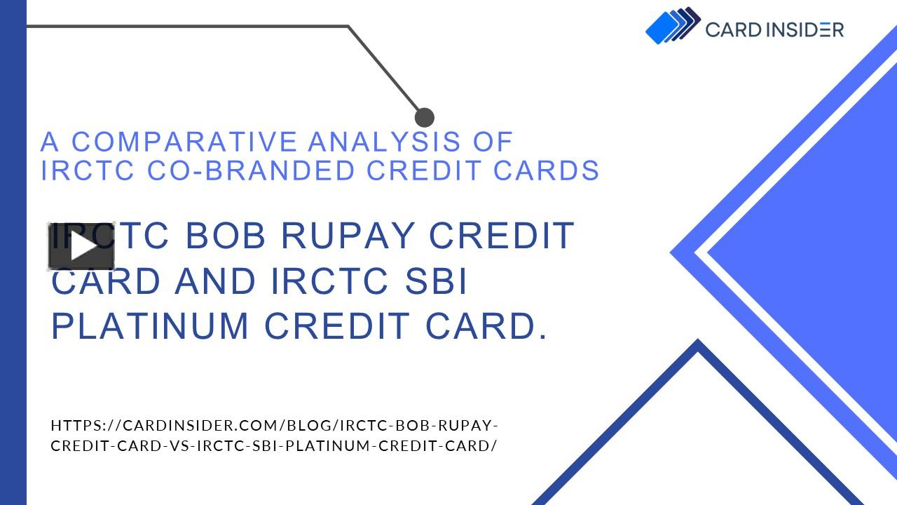 IRCTC BoB RuPay vs IRCTC SBI Platinum: A Credit Card Comparison presentation | free to download