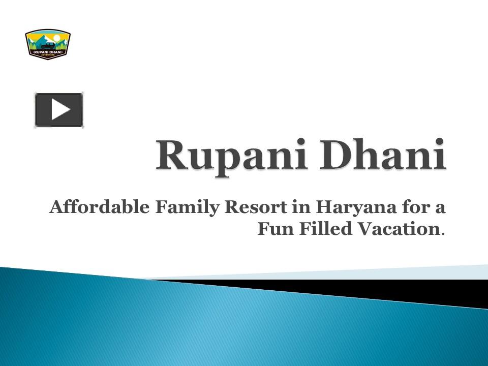 Enjoy and relax at Rupani Dhani, Haryana's premiere family resort presentation | free to download