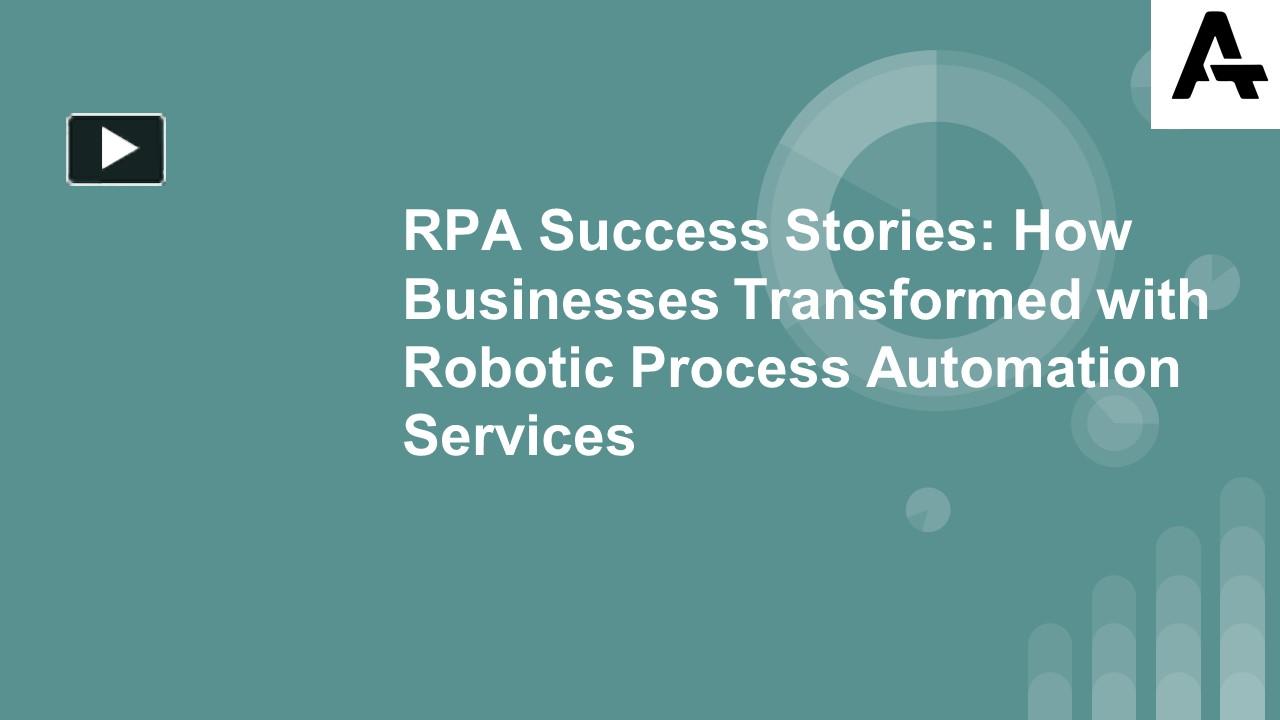 PPT – RPA Success Stories: How Businesses Transformed with Robotic Process Automation Services ...