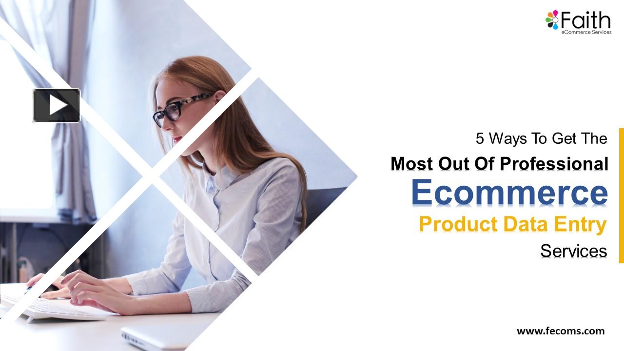 Ppt 5 Ways To Get The Most Out Of Professional Ecommerce Product Data Entry Services