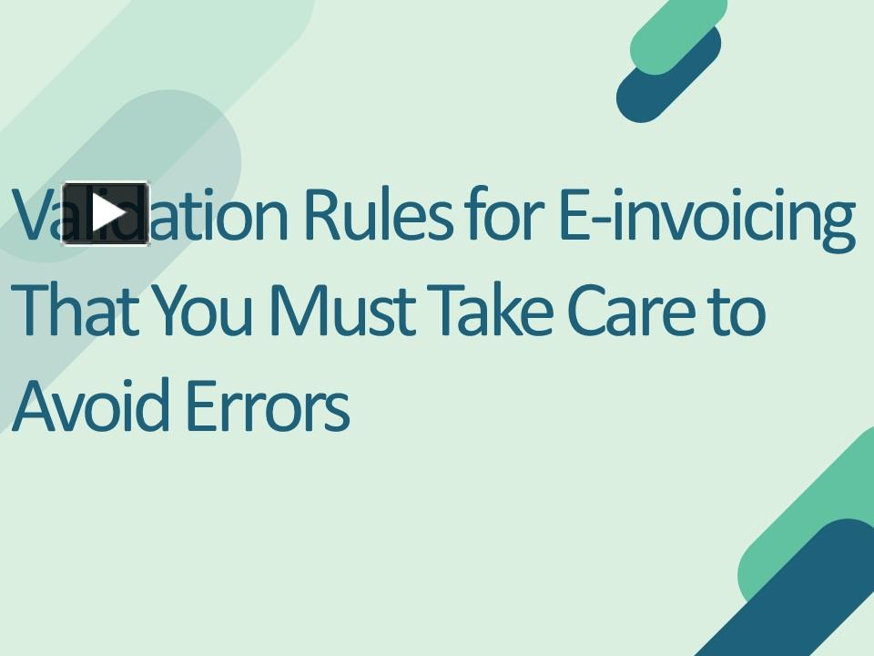 PPT – Validation Rules for E-invoicing That You Must Take Care to Avoid Errors PowerPoint ...