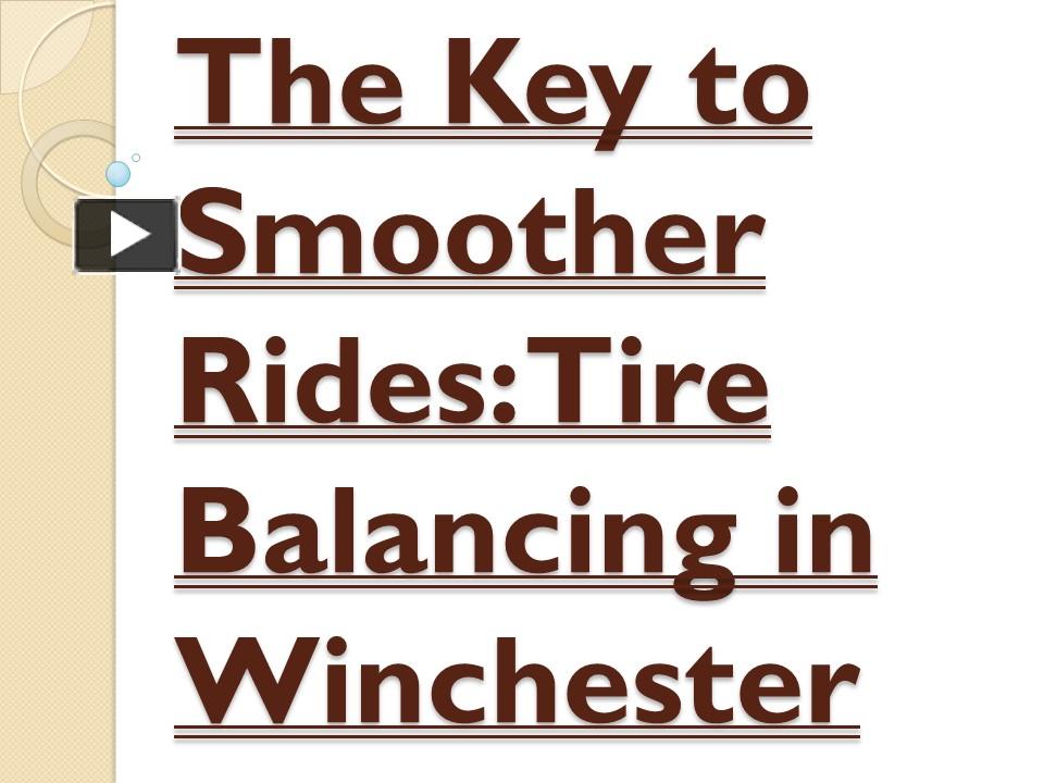 The Key to Smoother Rides: Tire Balancing in Winchester presentation | free to download