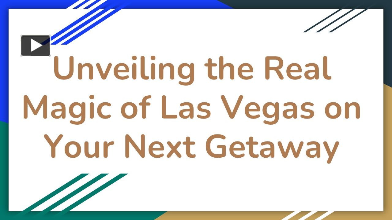 PPT – Unveiling the Real Magic of Las Vegas on Your Next Getaway (2) PowerPoint presentation ...