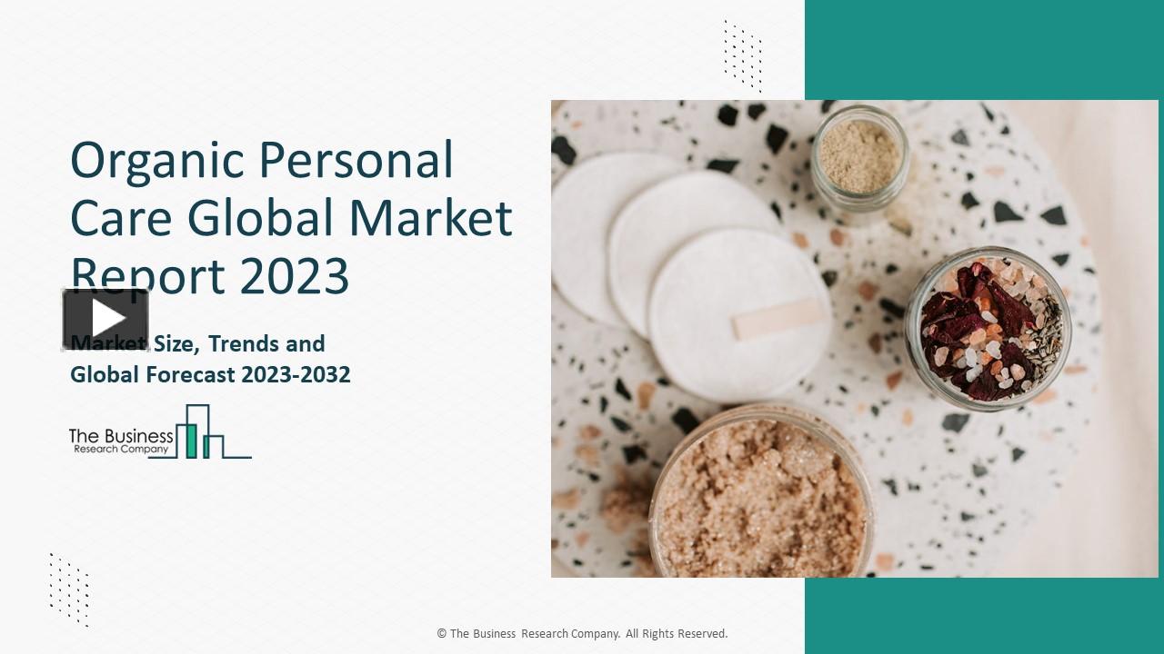 PPT – Organic Personal Care Market 2023 - By Size, Industry Analysis, Segmentation And Outlook ...