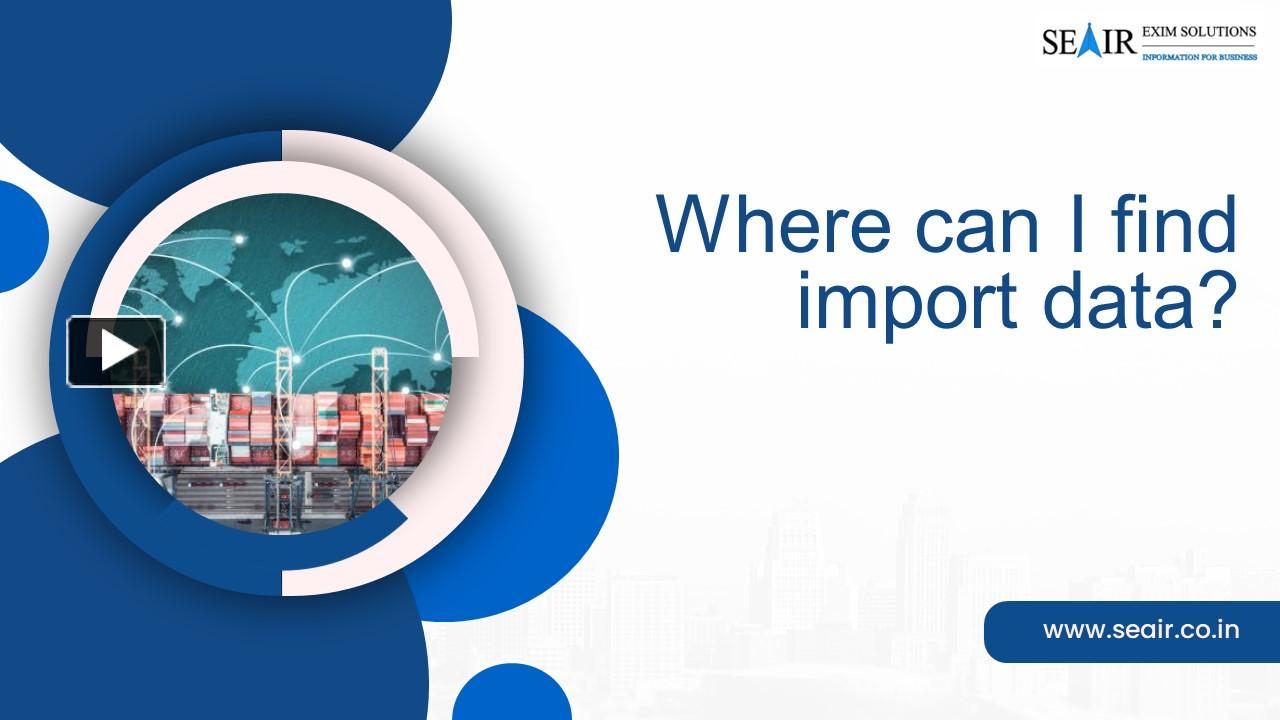 PPT – Where can I find import data? PowerPoint presentation | free to view - id: 977c23-MDI2N