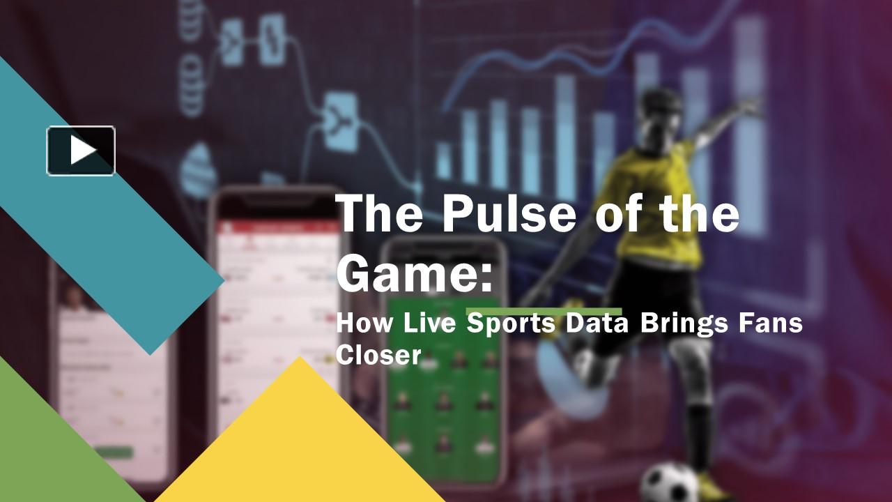 The Pulse of the Game How Live Sports Data Brings Fans Closer presentation | free to download