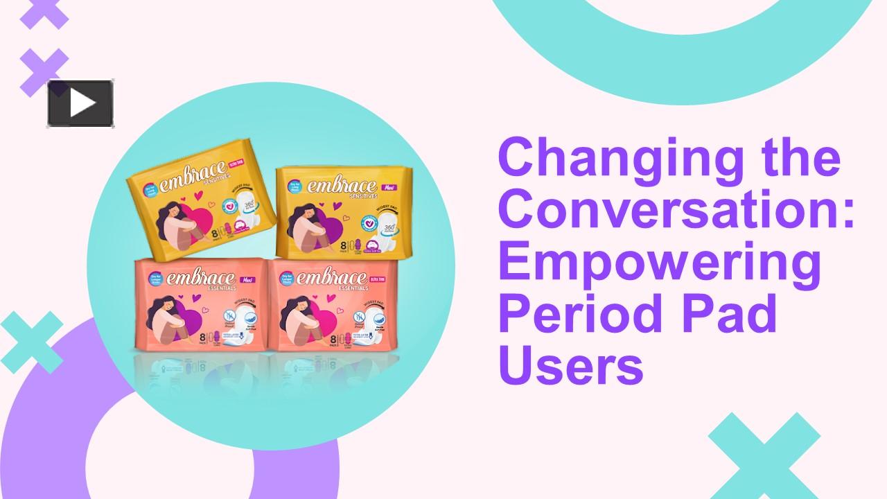 PPT – Changing Conversation: Empowering Period Pad Users Through Education PowerPoint ...