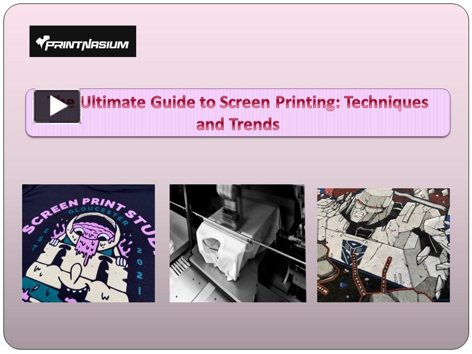 Ppt The Ultimate Guide To Screen Printing Techniques And Trends