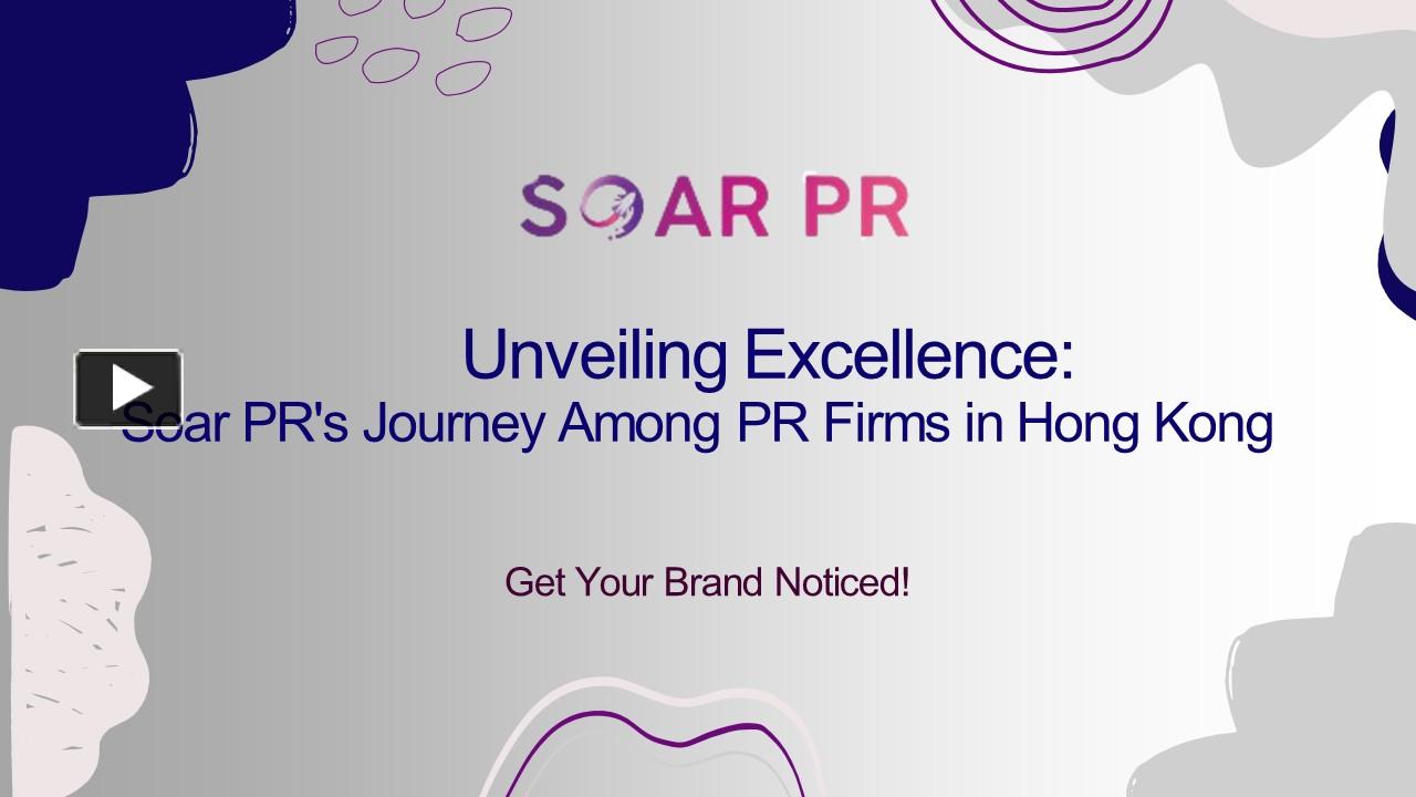 PPT – Unveiling Excellence: Soar PR's Journey Among PR Firms in Hong Kong - Soar PR PowerPoint ...