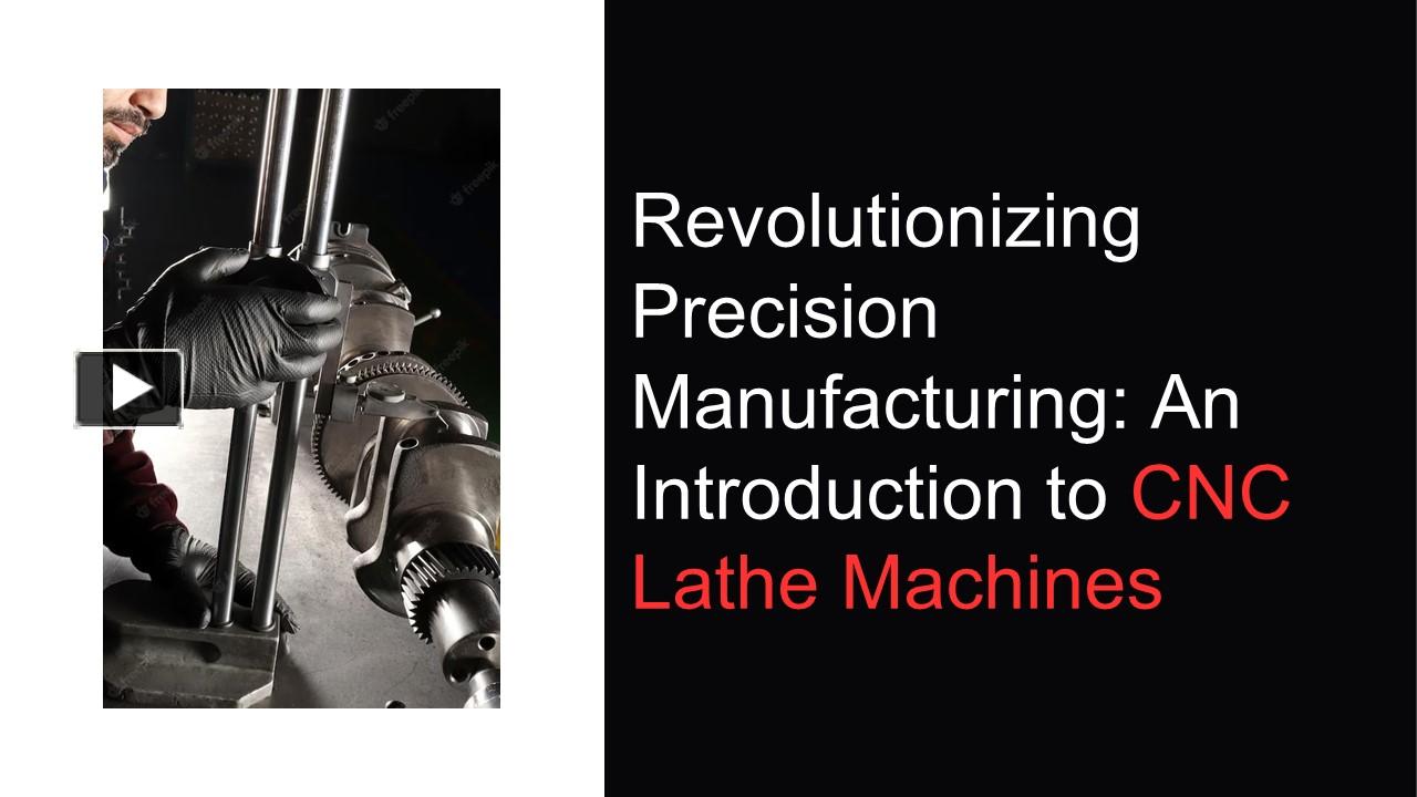 CNC Lathe Machine: Revolutionizing Precision Manufacturing presentation | free to download