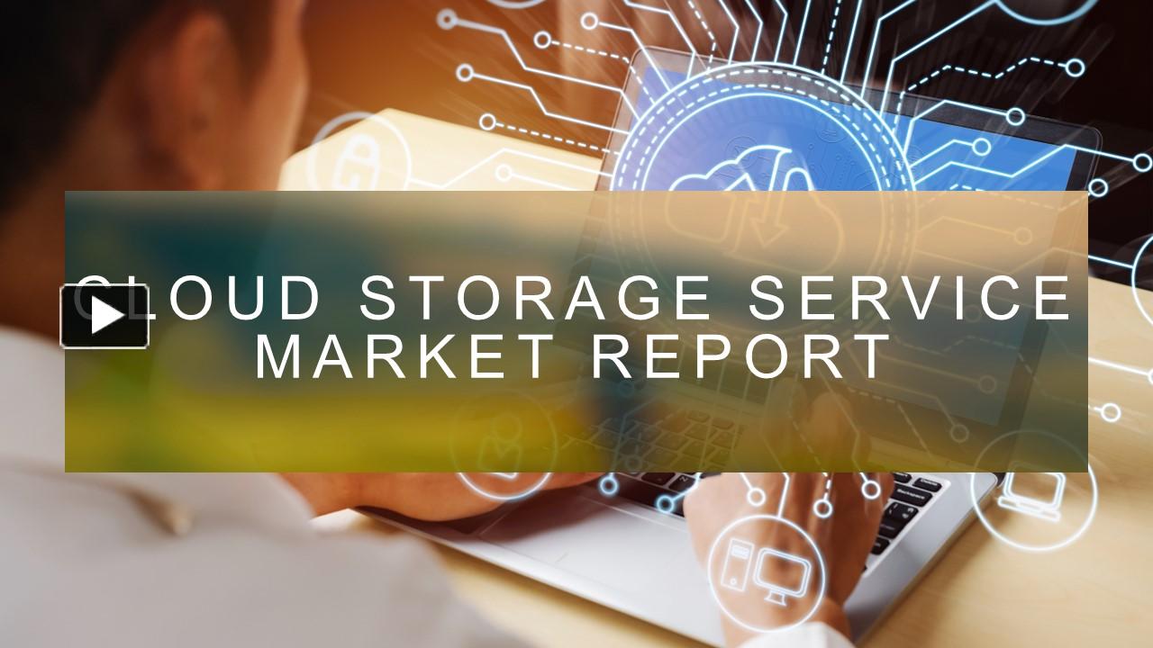 PPT – Cloud Storage Service Market Report PowerPoint presentation | free to download - id ...