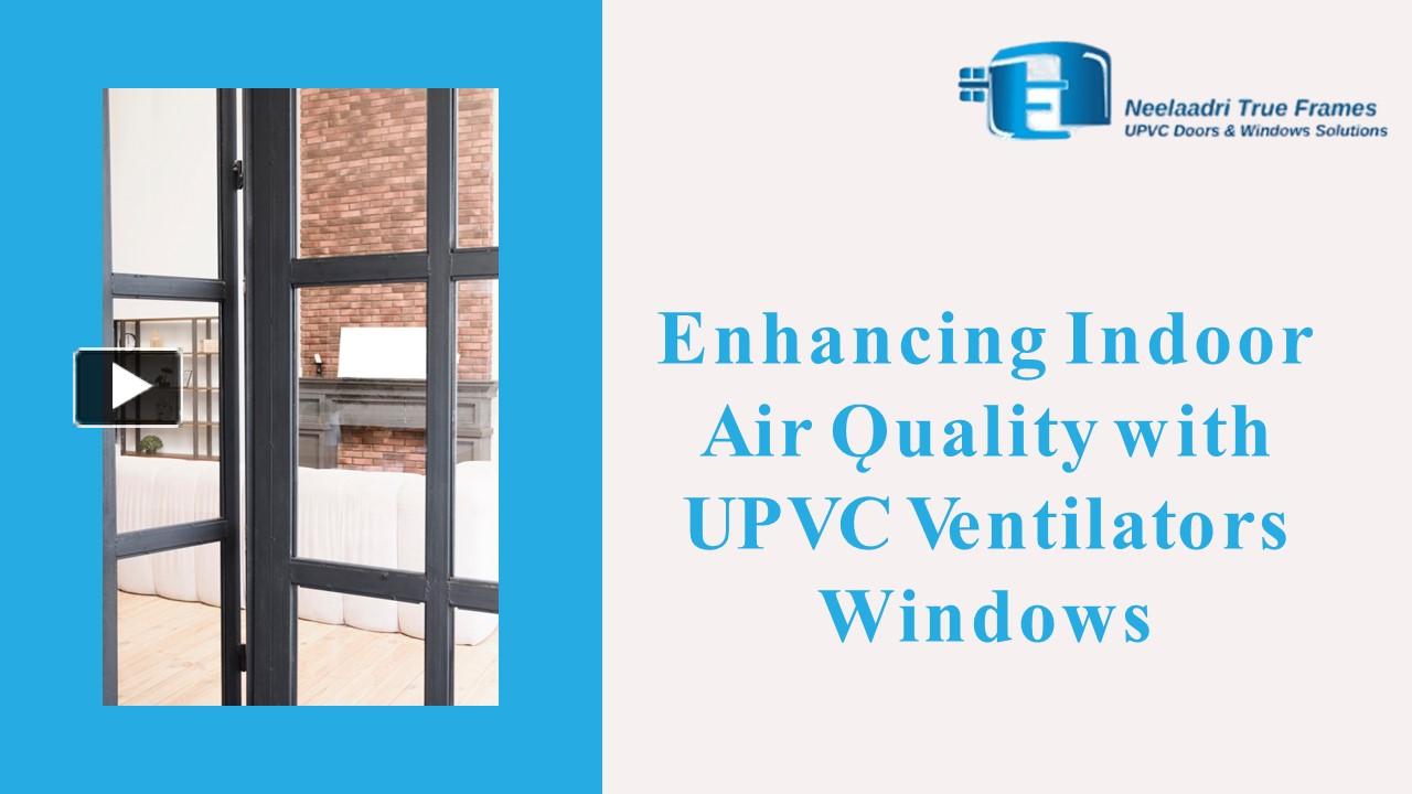 PPT – Enhancing Indoor Air Quality with UPVC Ventilators Windows PowerPoint presentation | free ...