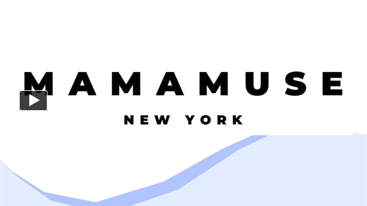 PPT – Mama Muse NYC PowerPoint presentation | free to download - id: 97884c-NWZmZ