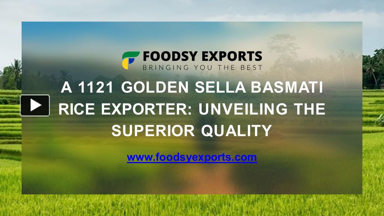 PPT – A 1121 GOLDEN SELLA BASMATI RICE EXPORTER: UNVEILING THE SUPERIOR QUALITY PowerPoint ...