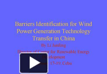 Barriers Identification for Wind Power Generation Technology Transfer in China presentation ...