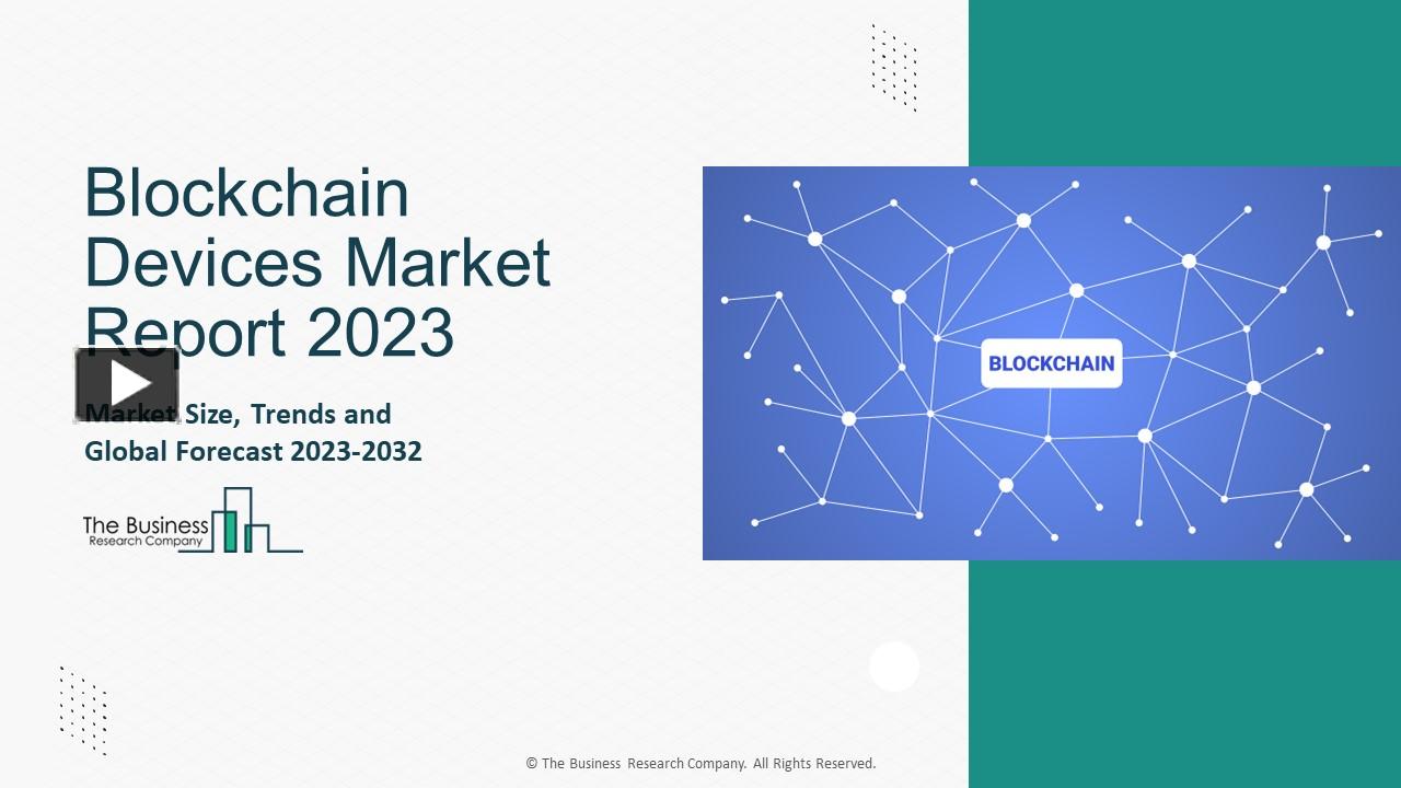 PPT – Blockchain Devices Market Industry Analysis, Size, Share, Trends, Growth and Forecast 2023 ...