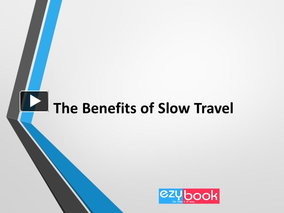 PPT – The Benefits of Slow Travel PowerPoint presentation | free to download - id: 978d52-NWNhN
