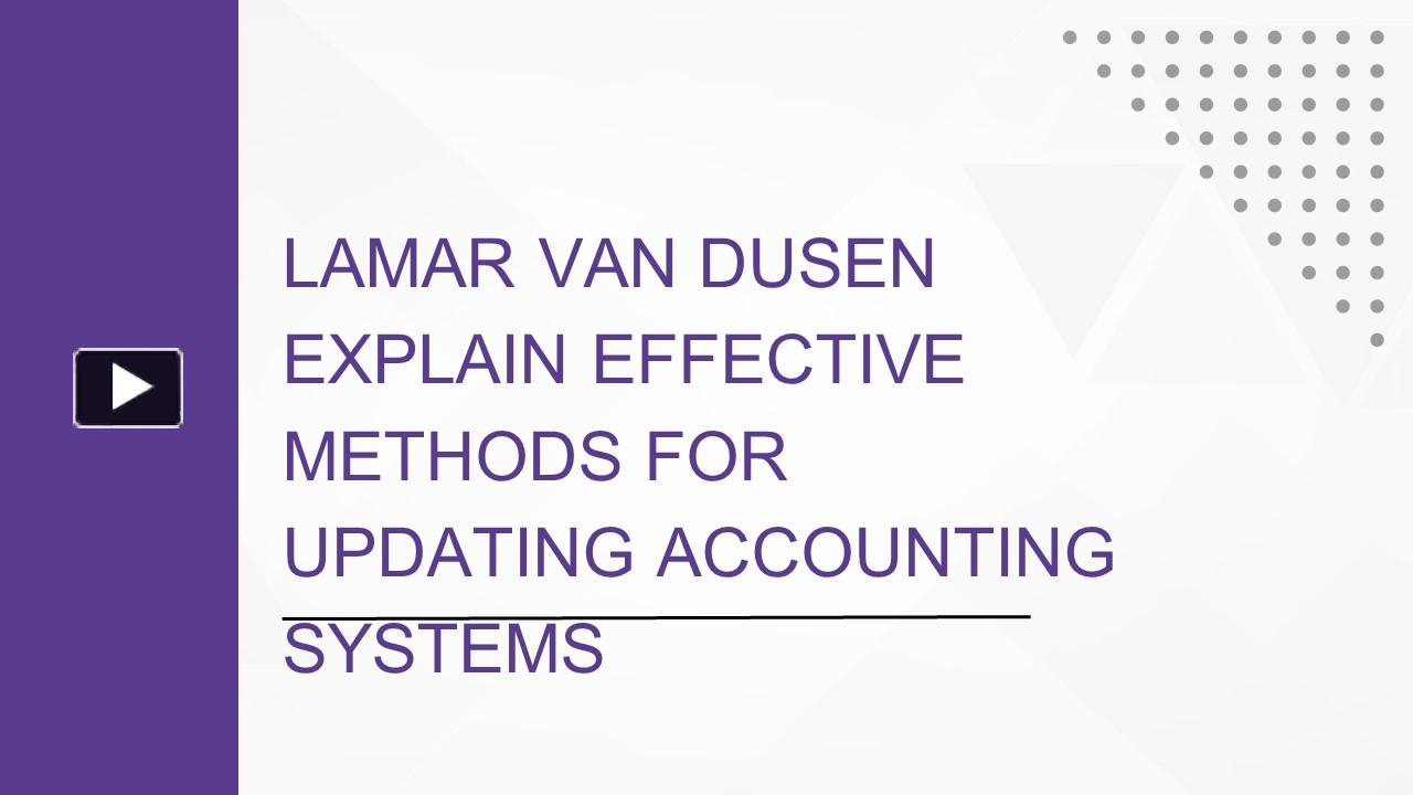 LaMar Van Dusen Explain Effective Methods for Updating Accounting Systems presentation | free to ...