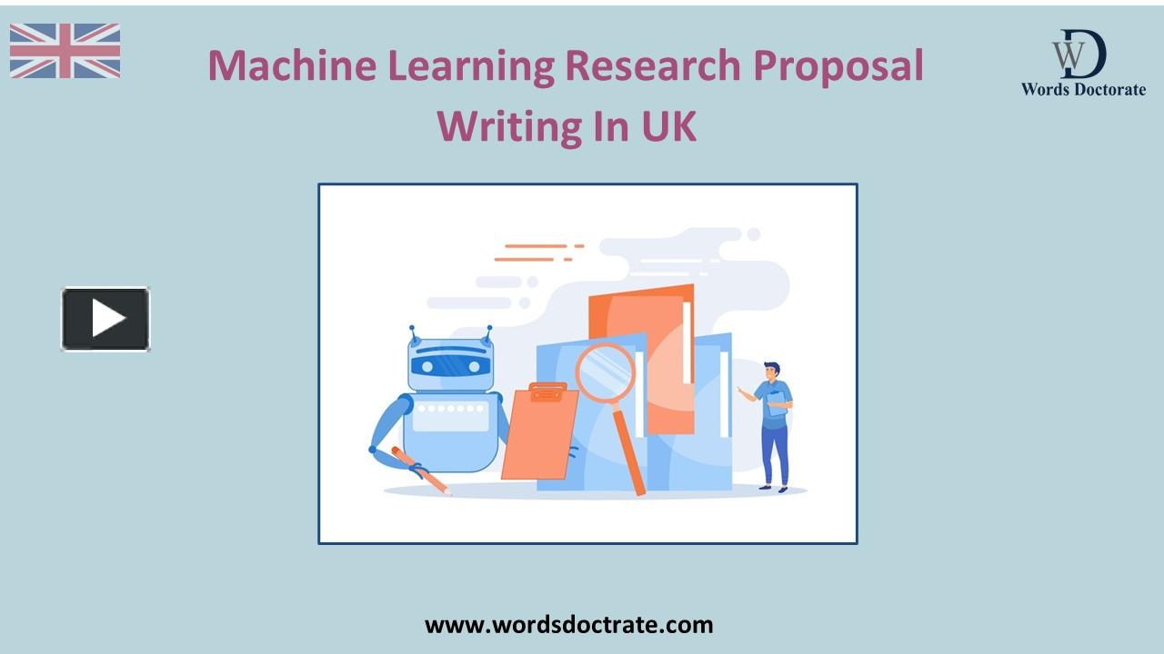 Machine Learning Research Proposal Writing In UK presentation | free to download