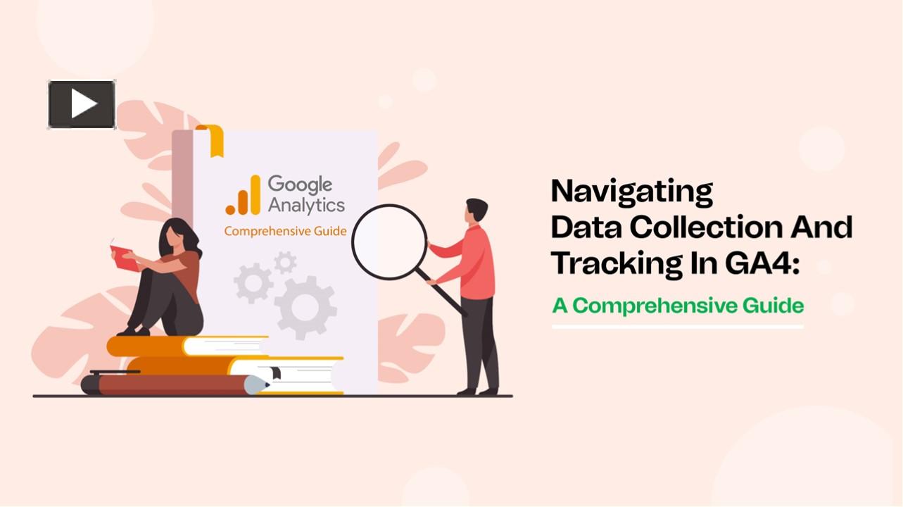 Navigating Data Collection And Tracking In Ga4 A Comprehensive Guide
