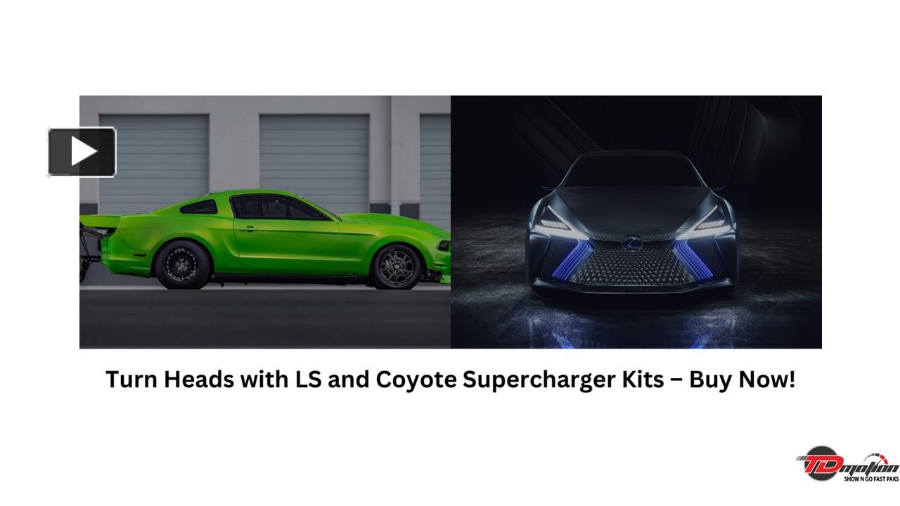 PPT – TURN HEADS WITH LS AND COYOTE SUPERCHARGER KITS – BUY NOW ...