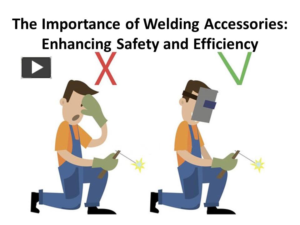 PPT – Selecting the Right Welding Accessories for Your Needs PowerPoint presentation | free to ...