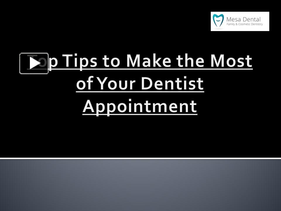 PPT – Top Tips to Make the Most of Your Dentist Appointment PowerPoint presentation | free to ...