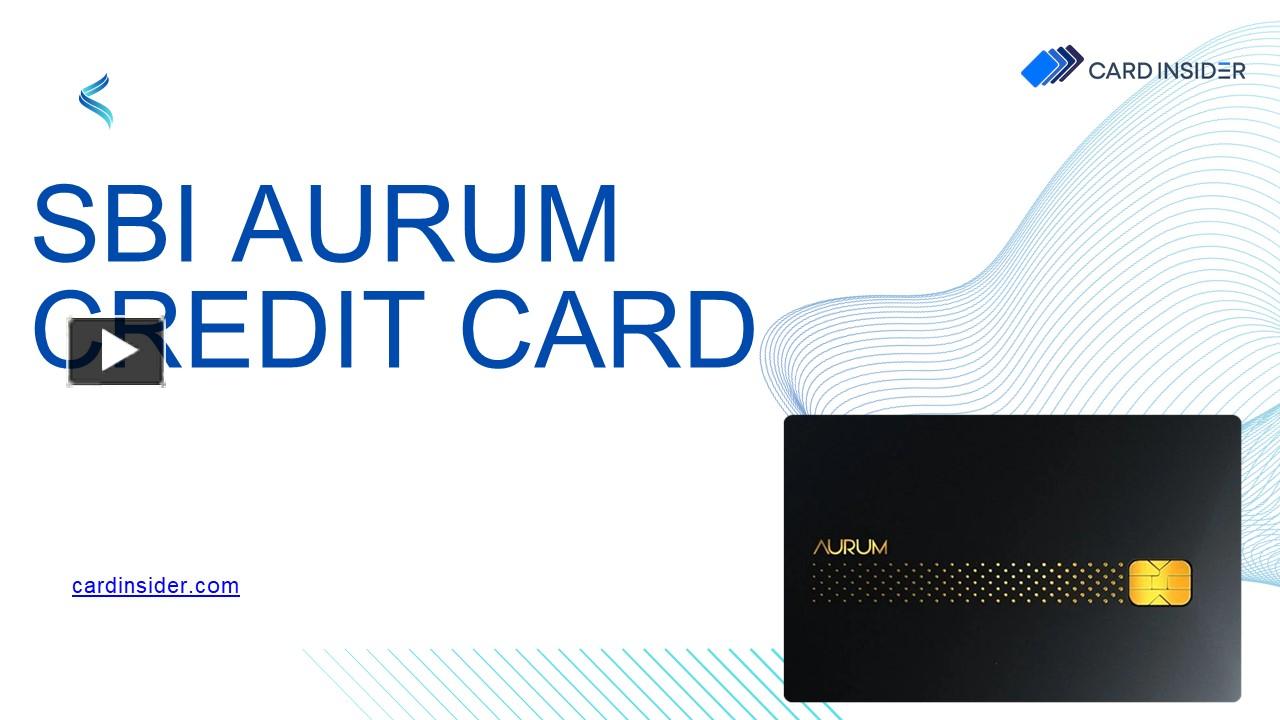 PPT – SBI AURUM Credit Card PowerPoint presentation | free to download - id: 979a12-YWM2Y