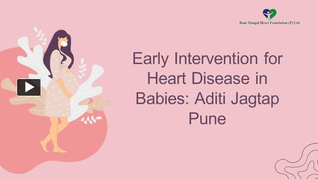 PPT – Early Intervention for Heart Disease in Babies: Aditi Jagtap Pune PowerPoint presentation ...