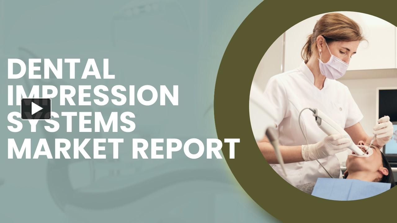 PPT – Dental Impression Systems Market Report PowerPoint presentation | free to download - id ...