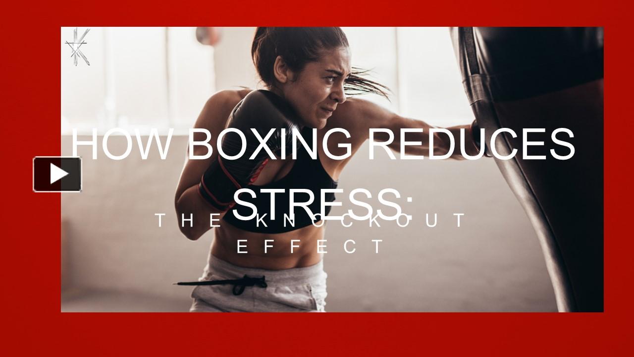 How Boxing Reduces Stress: The Knockout Effect presentation | free to download