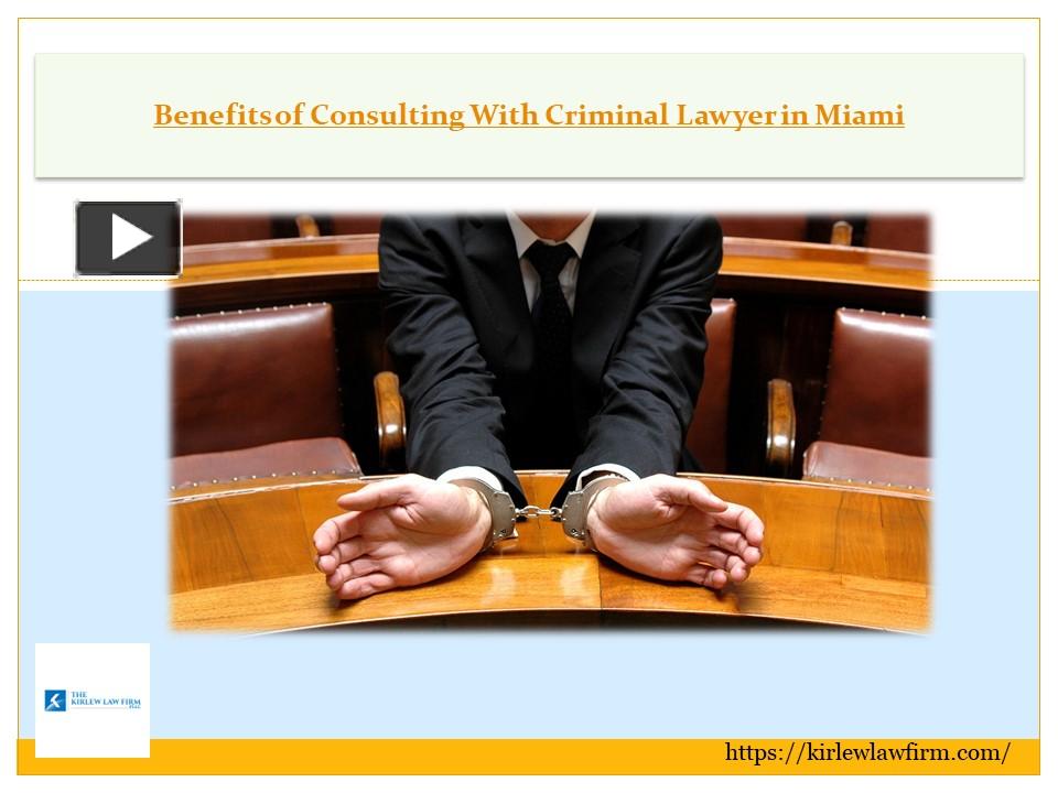 PPT – Benefits of Consulting With Criminal Lawyer in Miami PowerPoint presentation | free to ...