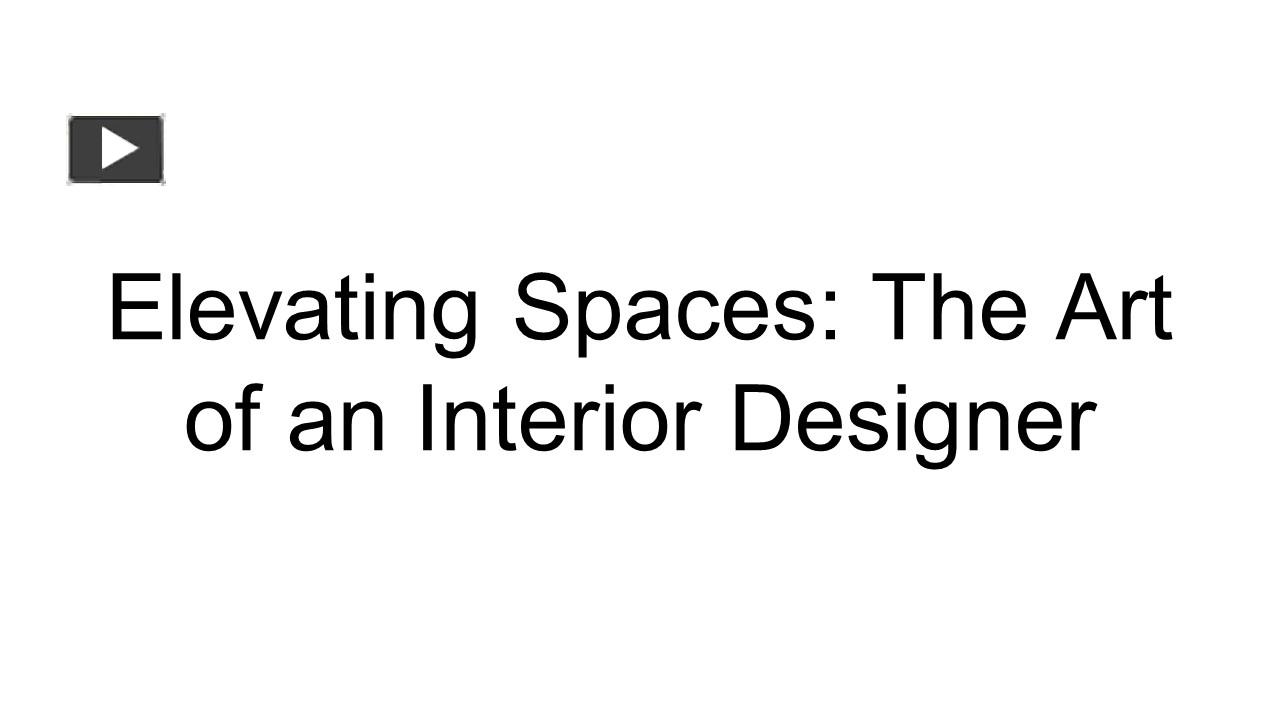 Elevating Spaces_ The Art of an Interior Designer presentation | free ...