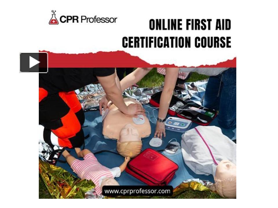 PPT – The Importance of First Aid Certification and Online Training with CPR Professor ...