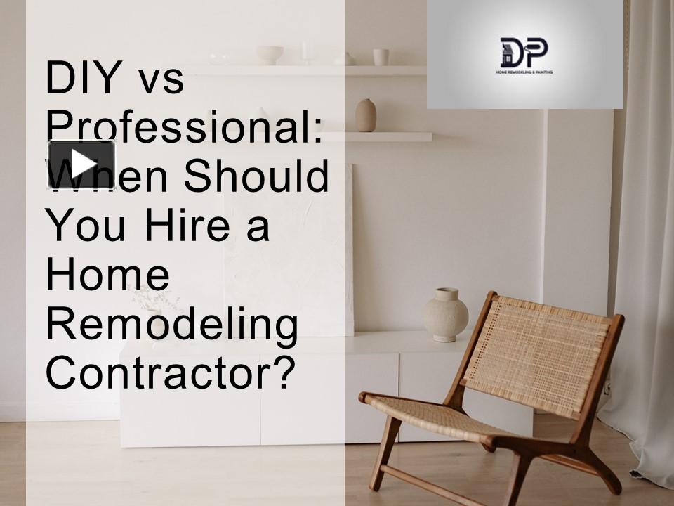 PPT – DIY vs. Pro: When to Hire a Home Remodeling Contractor PowerPoint presentation | free to ...