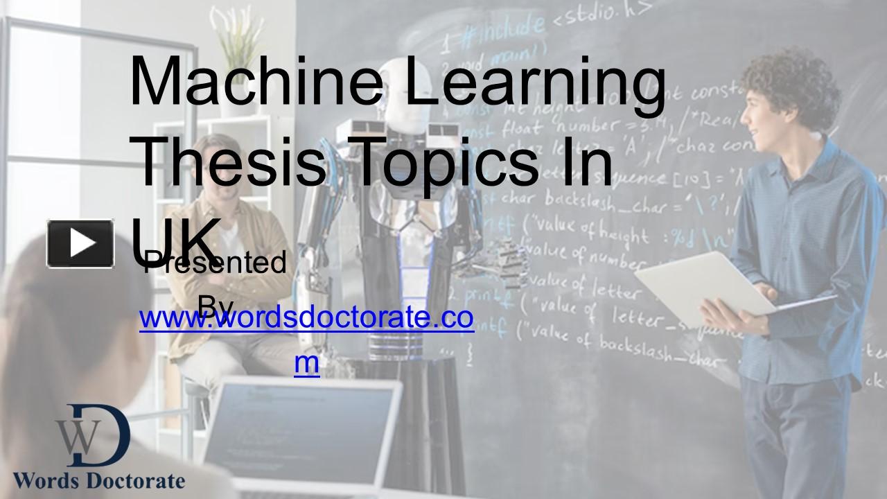 Machine Learning Thesis Topics In UK presentation | free to download