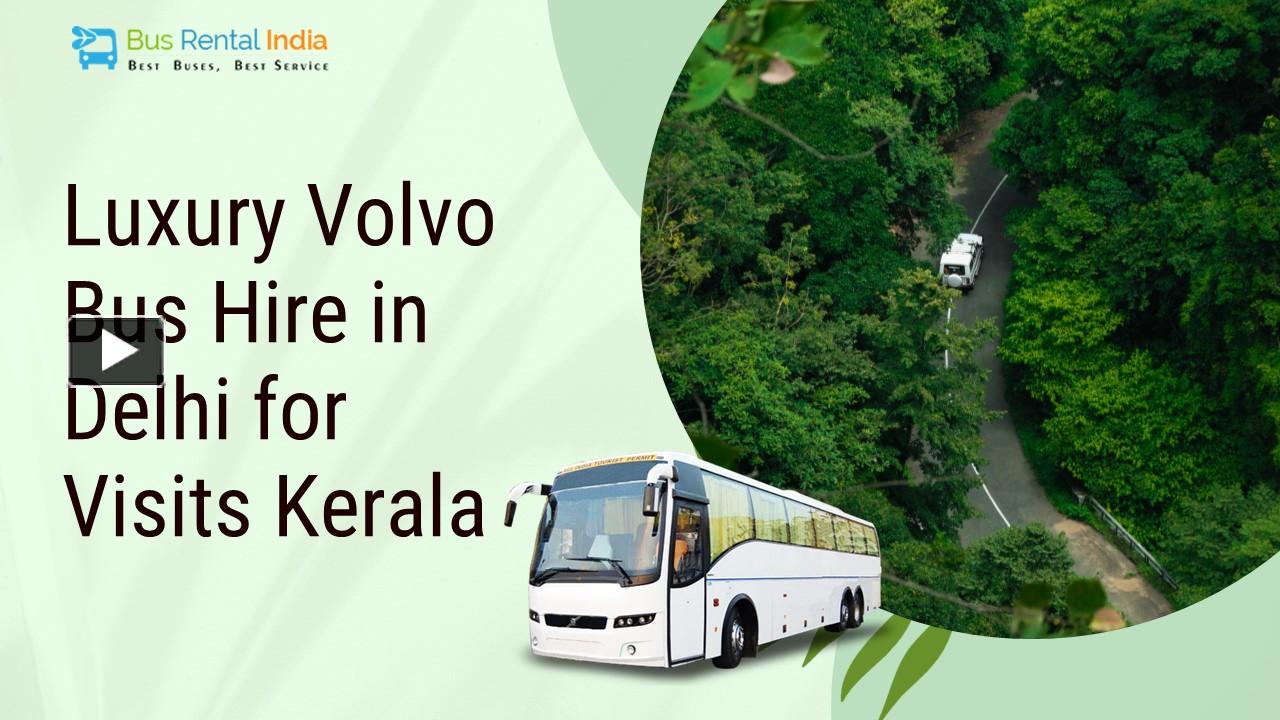 PPT – Luxury Volvo Bus Rent in Delhi to Visit Kerala PowerPoint presentation | free to download ...