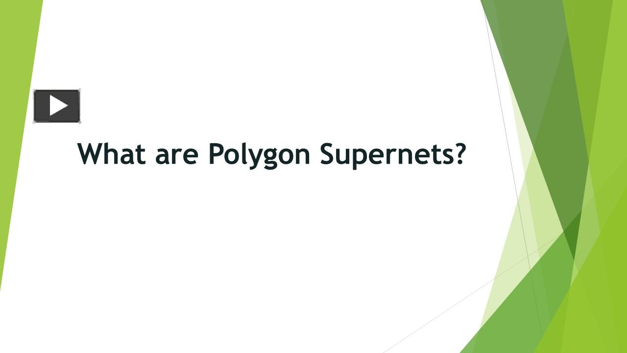 PPT – Polygon Supernets PowerPoint presentation | free to download - id: 97aaa1-ZmNlM