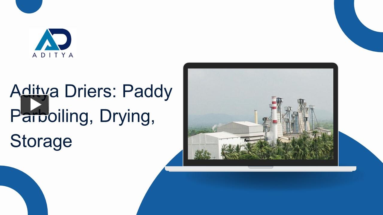 PPT – Aditya Driers: Paddy Parboiling, Drying, Storage PowerPoint presentation | free to ...